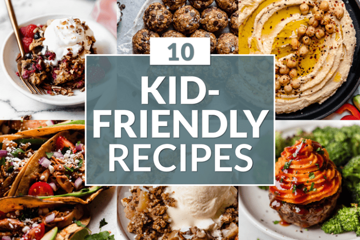 10 Kid-Friendly Recipes - The Real Food Dietitians